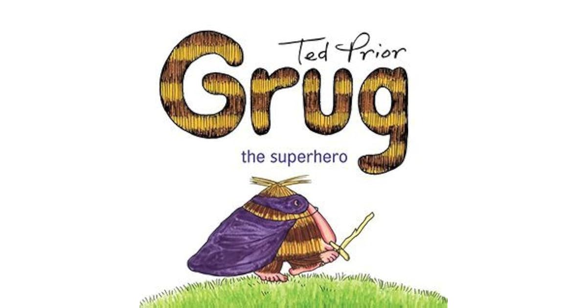 Grug the Superhero by Ted Prior