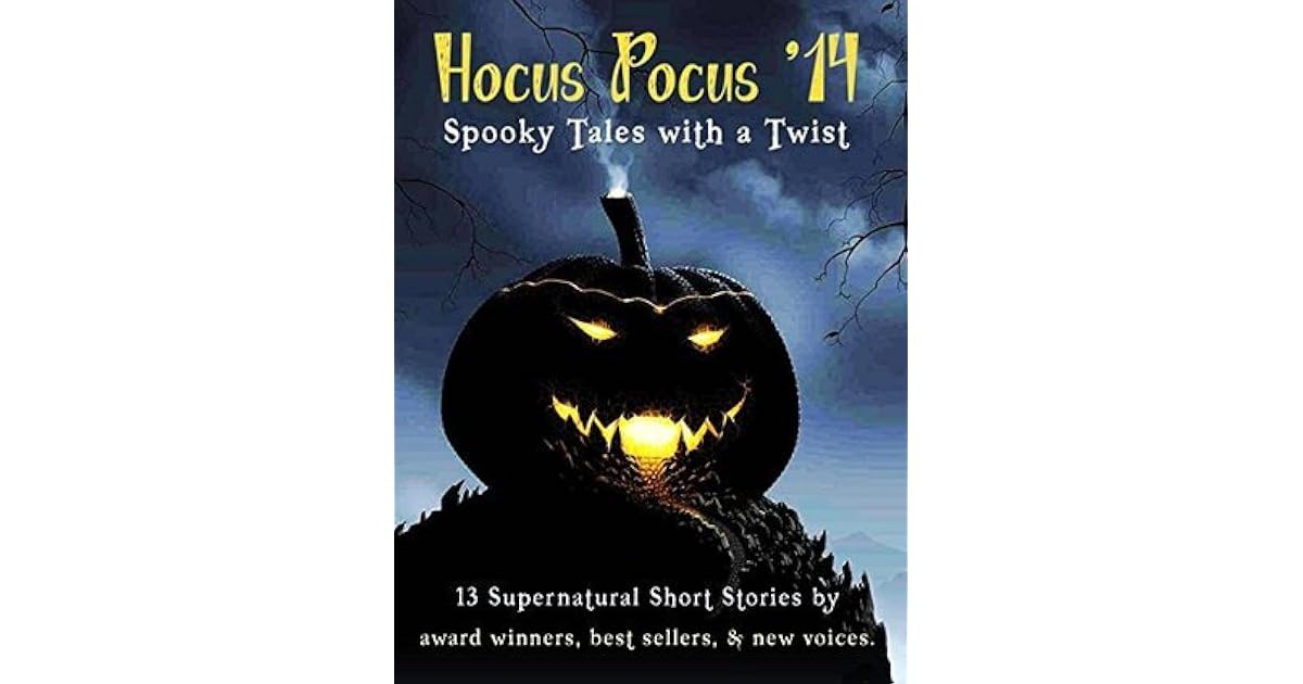 Hocus Pocus 14 Spooky Tales With A Twist Short Stories From Best Sellers Award Winners And 