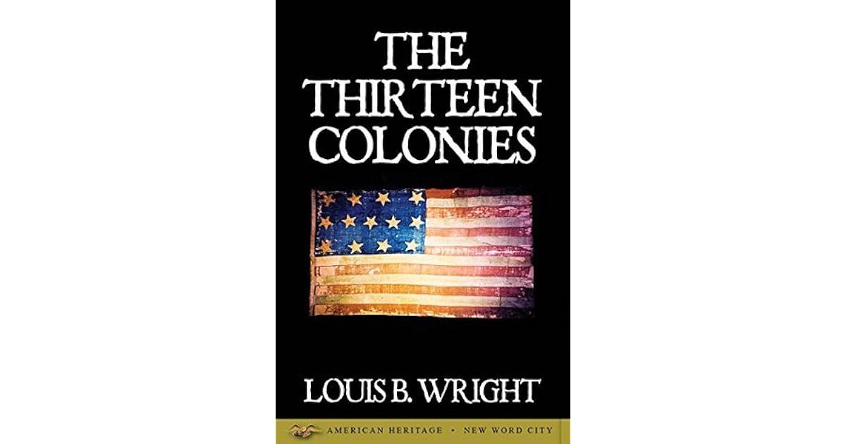 The Thirteen Colonies by Louis B. Wright