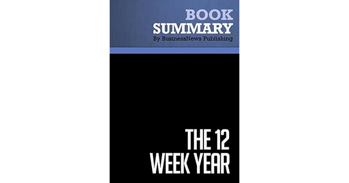 Summary : The 12 Week Year - Brian P. Moran and Michael Lennington: Get ...