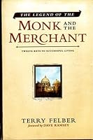 The Legend of the Monk and the Merchant: Twelve Keys to Successful ...