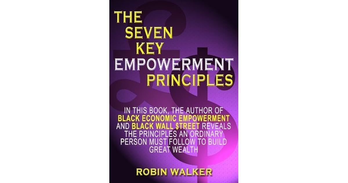 The Seven Key Empowerment Principles by Robin Oliver Walker