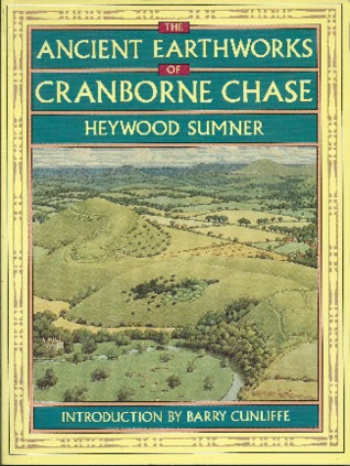 The Ancient Earthworks of Cranborne Chase by Heywood Sumner