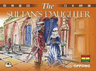 The Sultan's Daughter by Peggy Oppong
