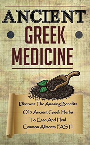 Ancient Greek Medicine - Discover The Amazing Benefits Of 5 Ancient ...