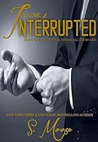 Interrupted Vol. 1 (Interrupted, #1) by S. Moose