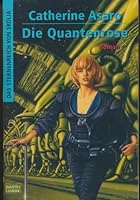 The Quantum Rose (Saga of the Skolian Empire, #6) by Catherine Asaro — Reviews, Discussion ...