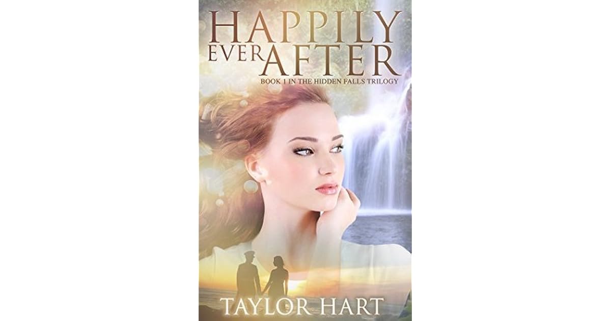 Happily Ever After (Hidden Falls Trilogy, #1) by Taylor Hart