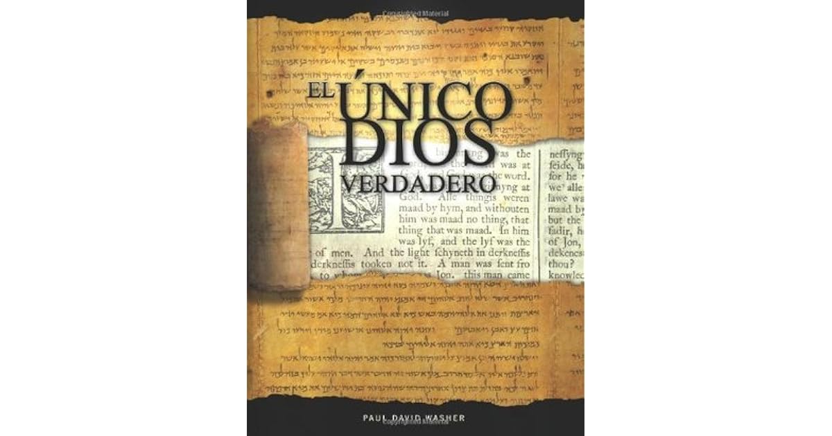 El Único Dios Verdadero: Un estudio bíblico de la doctrina de Dios by ...