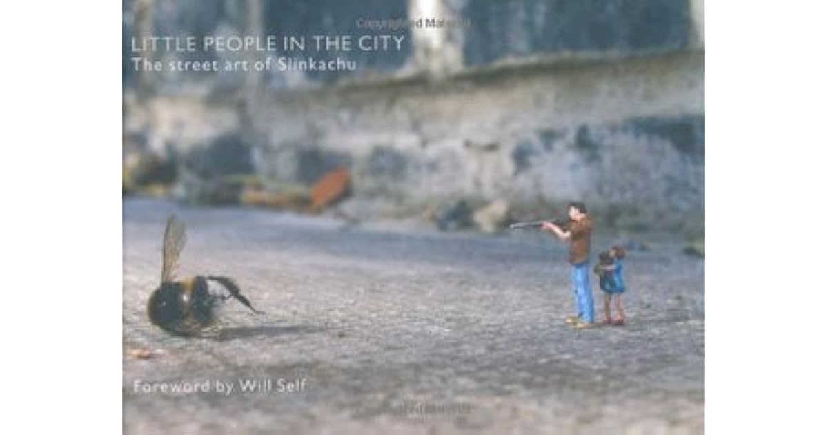 Little People in the City: The Street Art of Slinkachu by Slinkachu