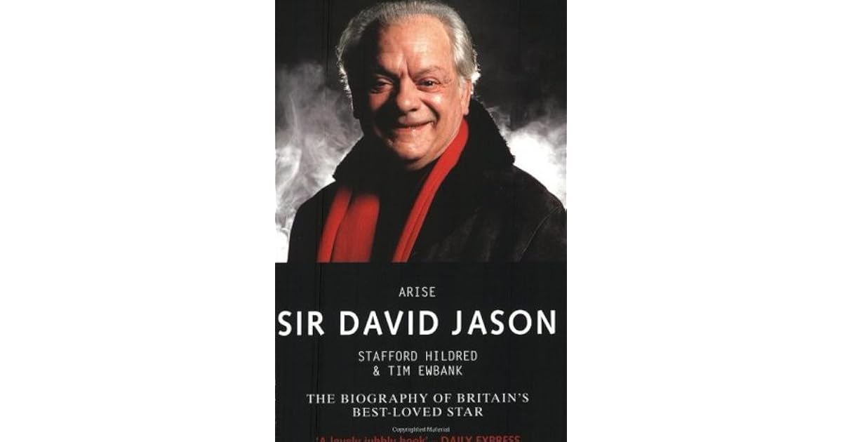 Arise Sir David Jason: The Biography of Britain's Best-Loved Star by ...