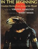 In the Beginning: Creation Stories from Around the World by Virginia ...