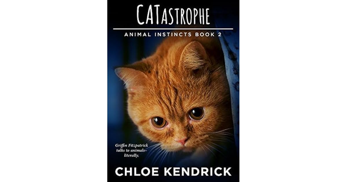 CATastrophe (Animal Instincts #2) by Chloe Kendrick