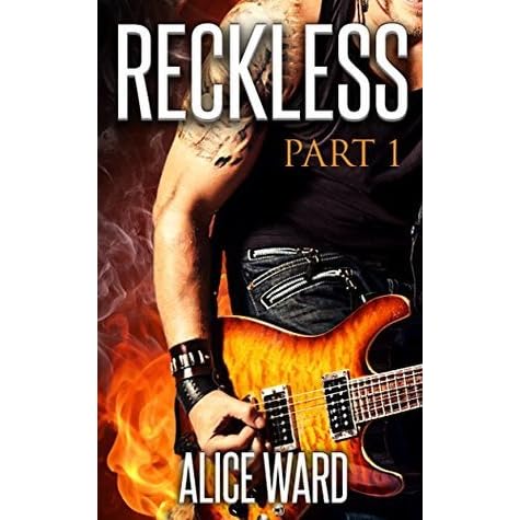RECKLESS - Part 1 (The RECKLESS, #1) by Alice Ward — Reviews ...