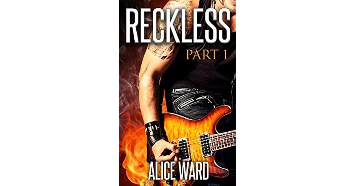 RECKLESS - Part 1 (The RECKLESS, #1) by Alice Ward