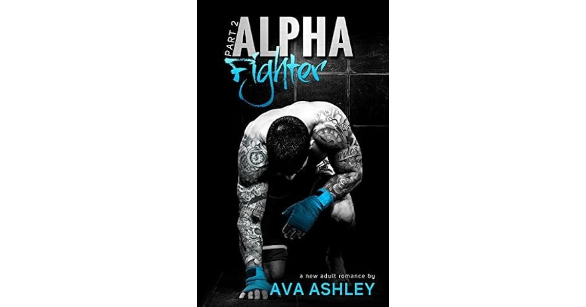 Alpha Fighter - Part Two (The Alpha Fighter, #2) by Ava Ashley