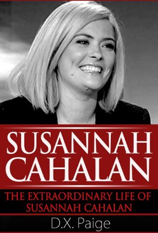 Susannah Cahalan: The Extraordinary life of Susannah Cahalan by D.X. Paige