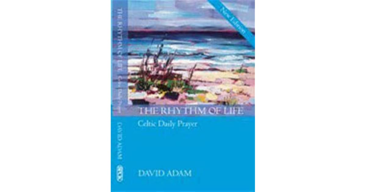 The Rhythm of Life: Celtic Daily Prayer by David Adam