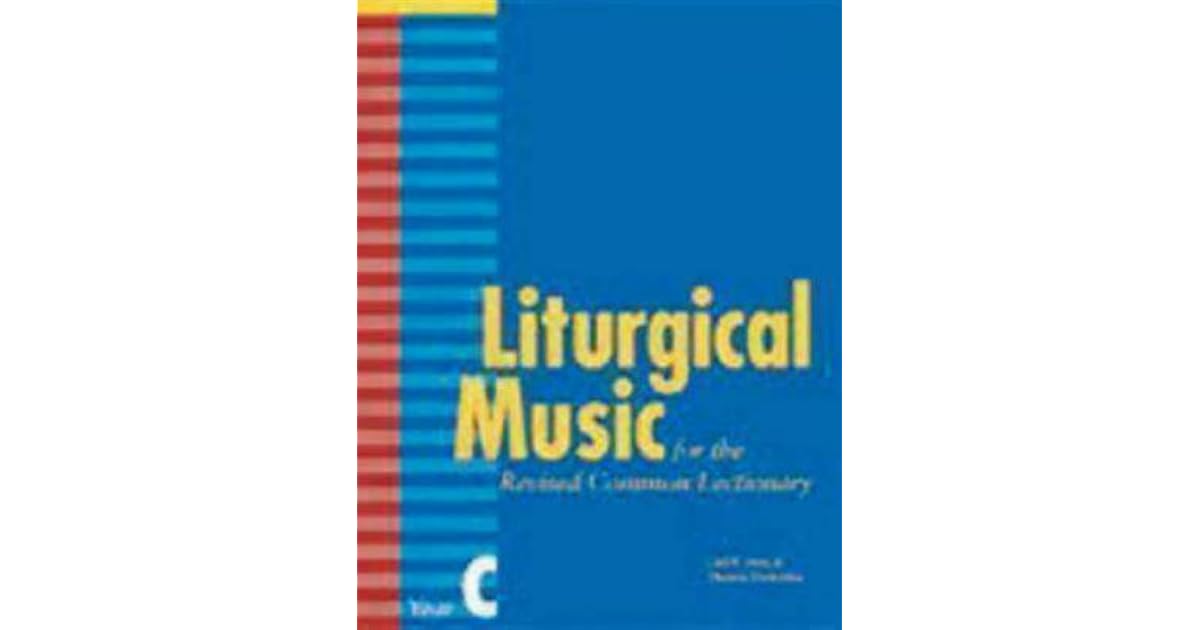 Liturgical Music for the Revised Common Lectionary, Year C by Carl P ...