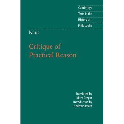 Critique of Practical Reason by Immanuel Kant — Reviews, Discussion ...