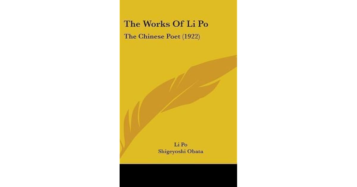 The Works Of Li Po: The Chinese Poet (1922) by Li Bai
