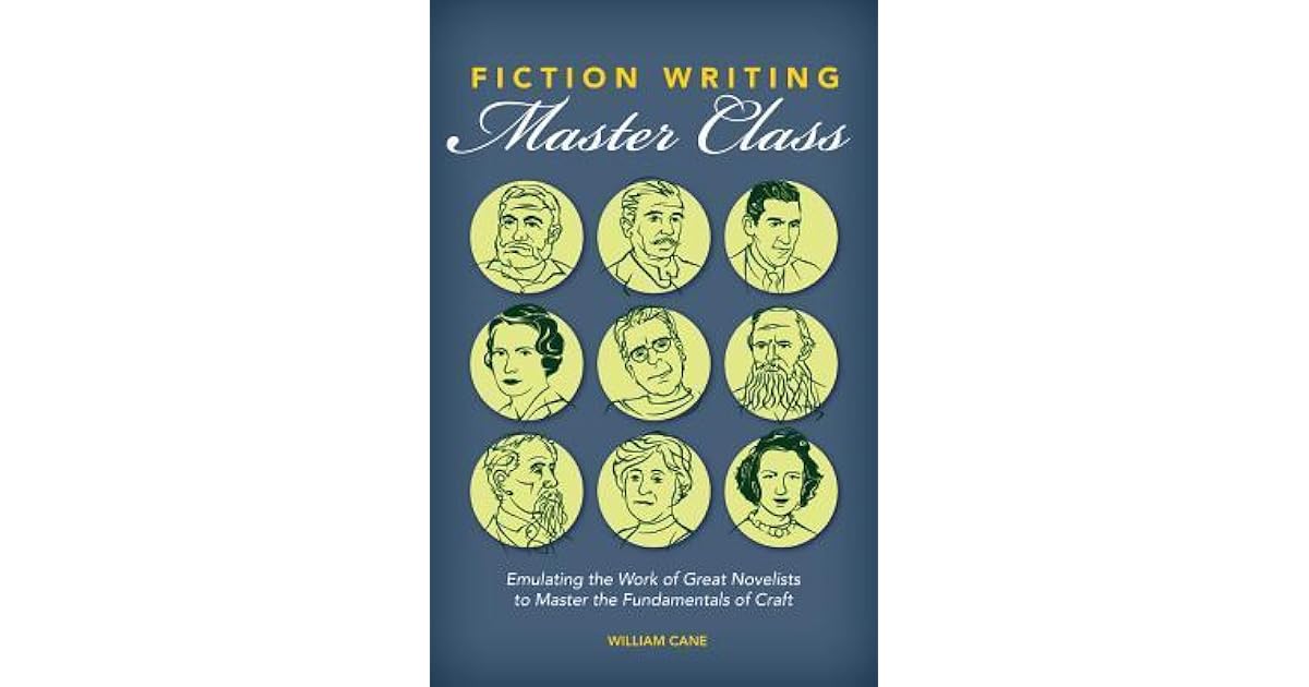 Fiction Writing Master Class: Emulating the Work of Great Novelists to ...
