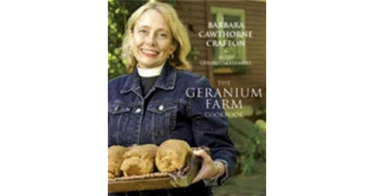 The Geranium Farm Cookbook by Barbara Cawthorne Crafton