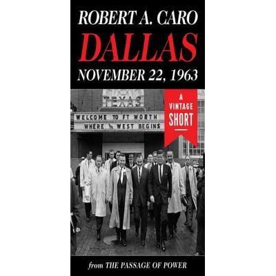 Dallas, November 22, 1963 by Robert A. Caro — Reviews, Discussion ...