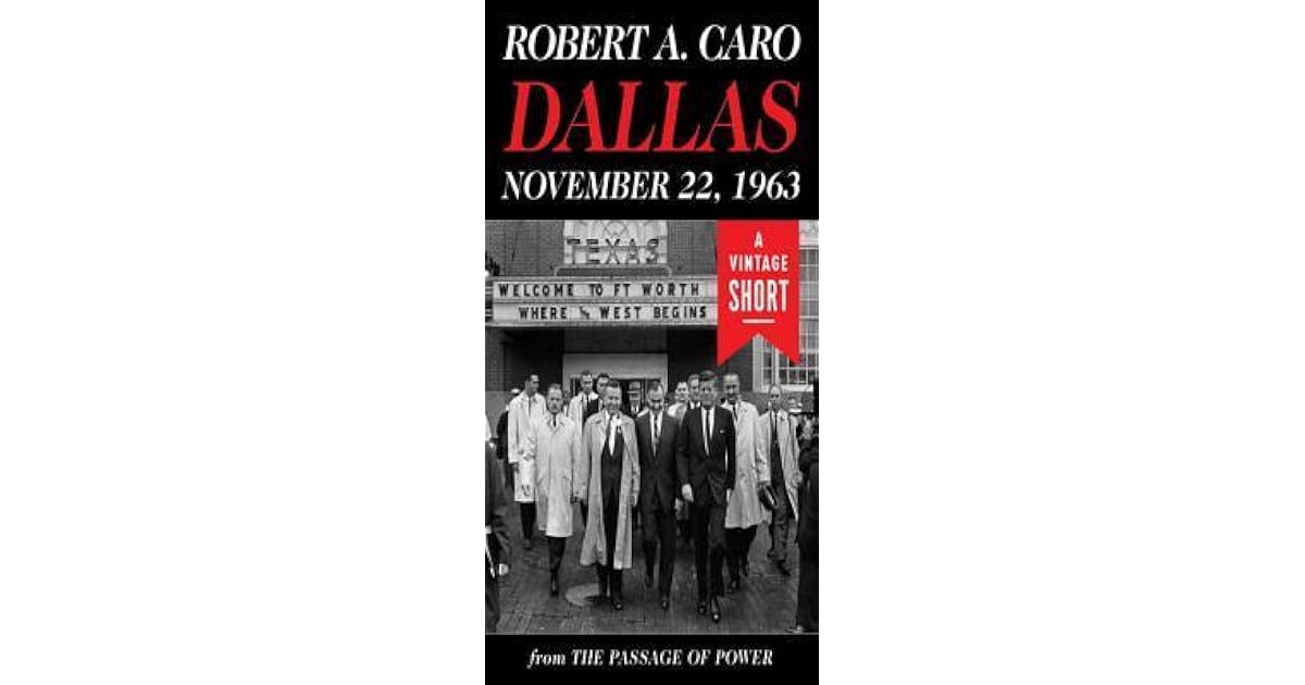 Dallas, November 22, 1963 by Robert A. Caro