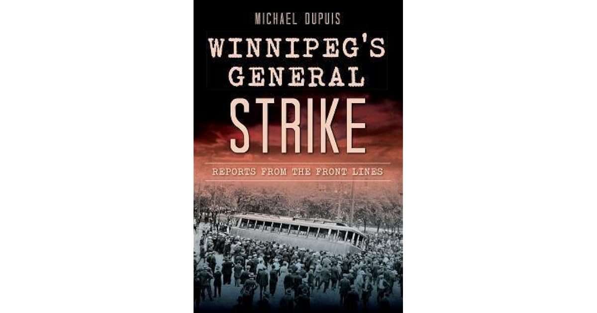 Winnipeg's General Strike: Reports from the Front Lines by Michael Dupuis