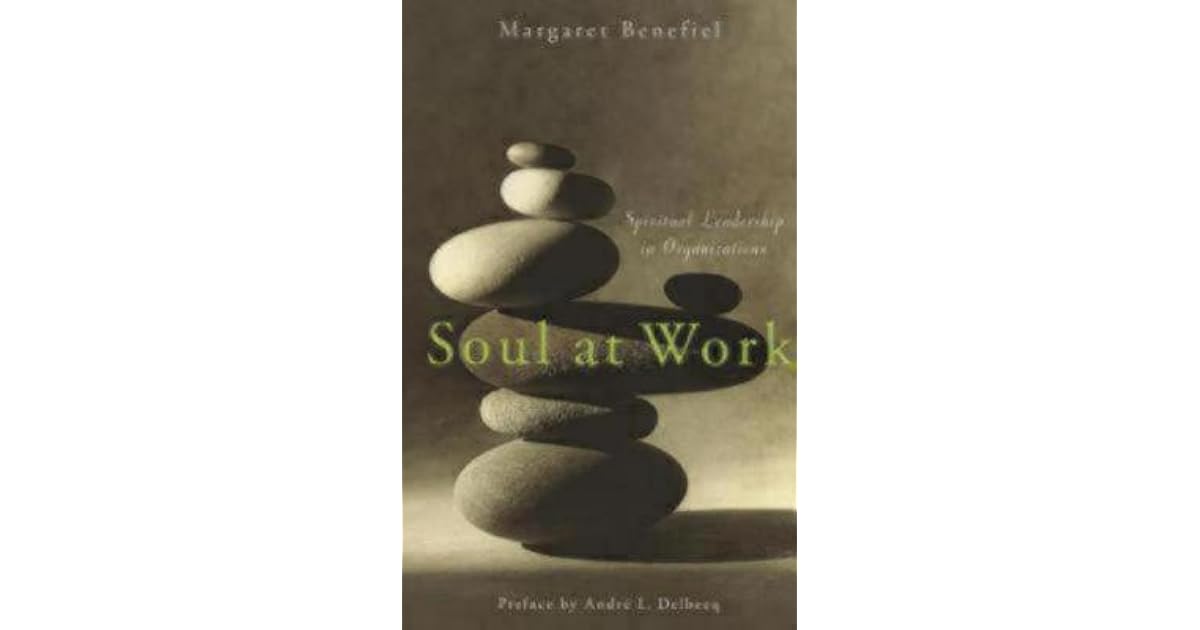 Soul at Work: Spiritual Leadership in Organizations by Margaret Benefiel