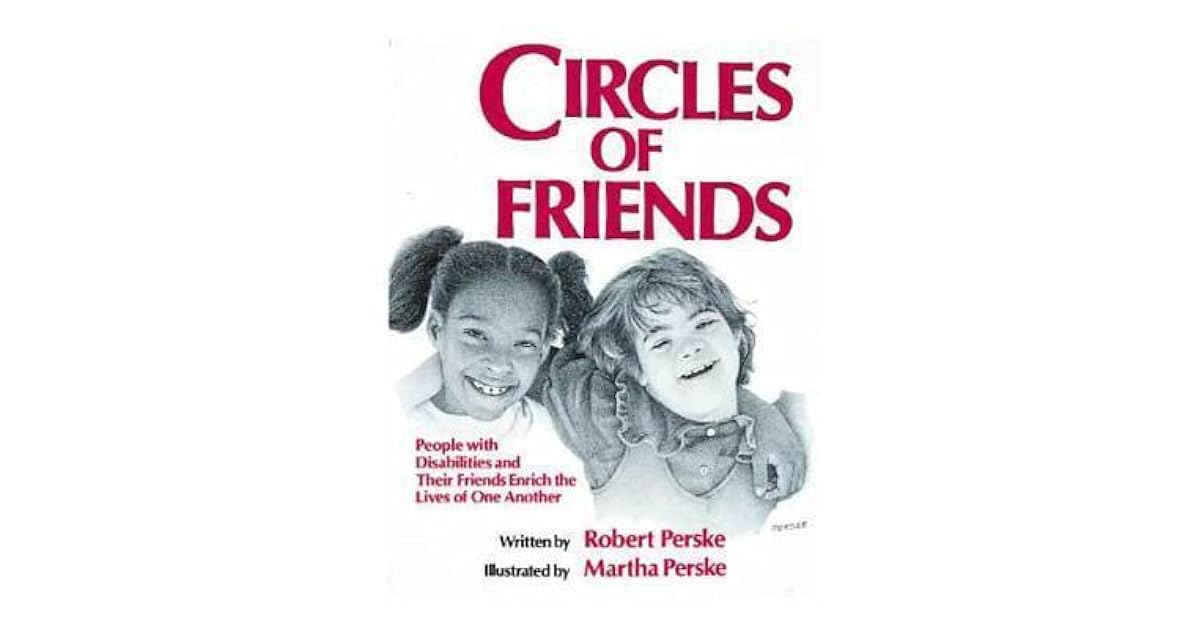 Circles of Friends: People with Disabilities and Their Friends Enrich ...