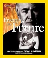Inventing the Future: A Photobiography of Thomas Alva Edison by Marfe ...