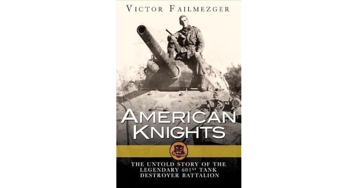 American Knights: The Untold Story of the Men of the Legendary 601st ...