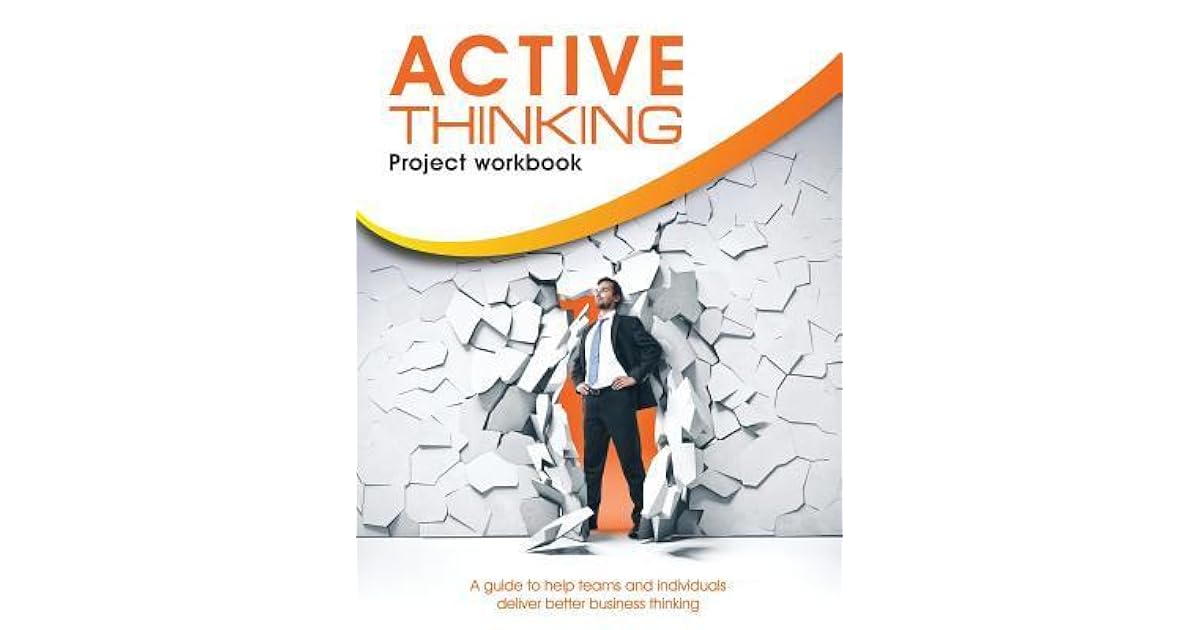 Active Thinking project workbook: A practical guide to enhanced ...