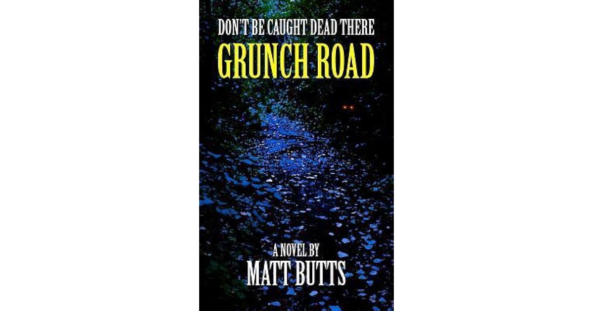 Grunch Road by Matt Butts