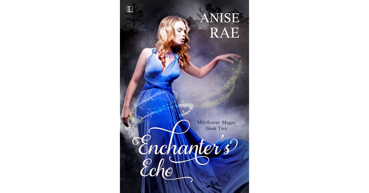 Enchanter's Echo (Mayflower Mages, #2) by Anise Rae