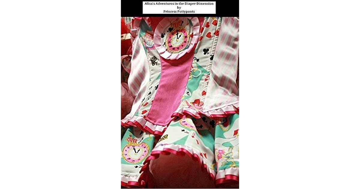 Alisa's Adventures in the Diaper Dimension by Princess Pottypants