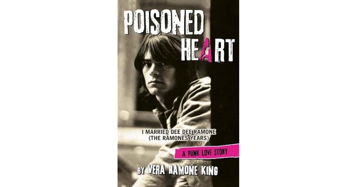 POISONED HEART: I Married Dee Dee Ramone by Vera Ramone King