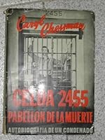 Cell 2455, Death Row: A Condemned Man's Own Story by Caryl Chessman