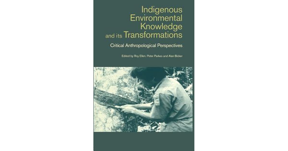 Indigenous Environmental Knowledge and Its Transformations: Critical ...