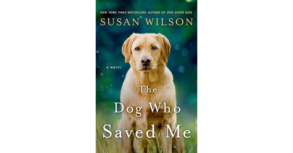 The Dog Who Saved Me by Susan Wilson