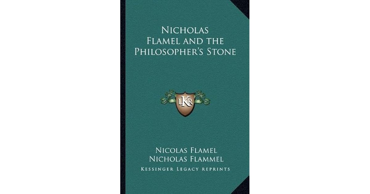 Nicholas Flamel and the Philosopher's Stone by Nicolas Flamel