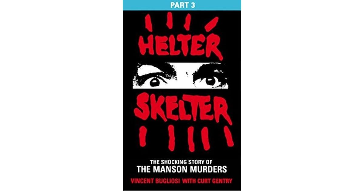 Helter Skelter: Part Three of the Shocking Manson Murders by Vincent ...