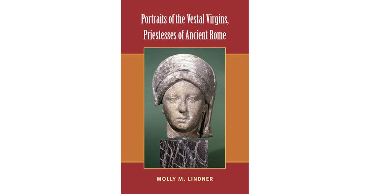 Portraits of the Vestal Virgins, Priestesses of Ancient Rome by Molly ...
