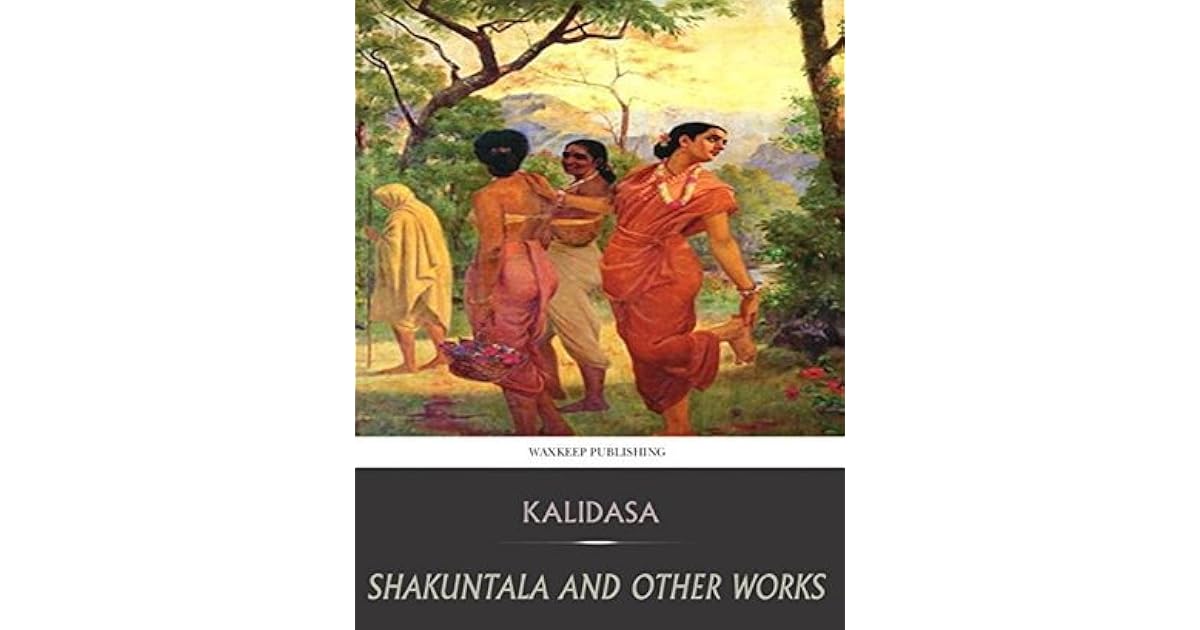 Shakuntala and Other Works by Kālidāsa