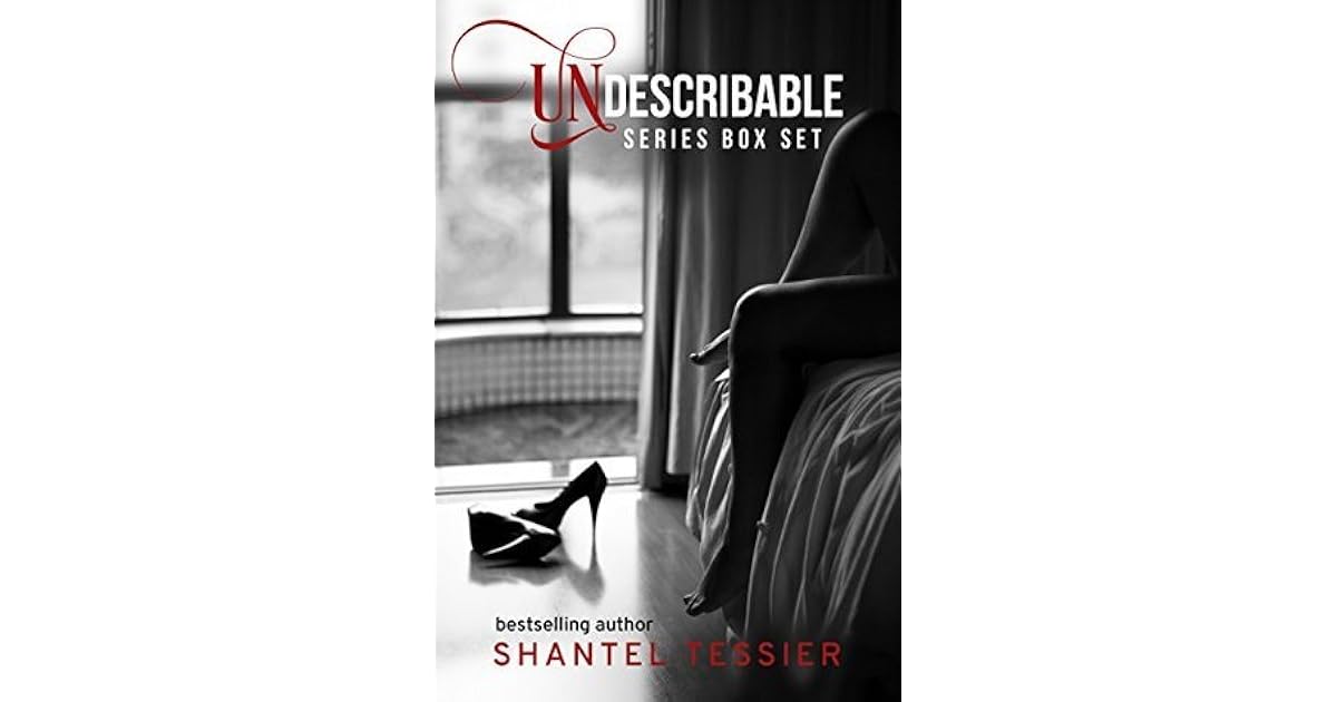 Undescribable Box Set (Undescribable #1-3) by Shantel Tessier