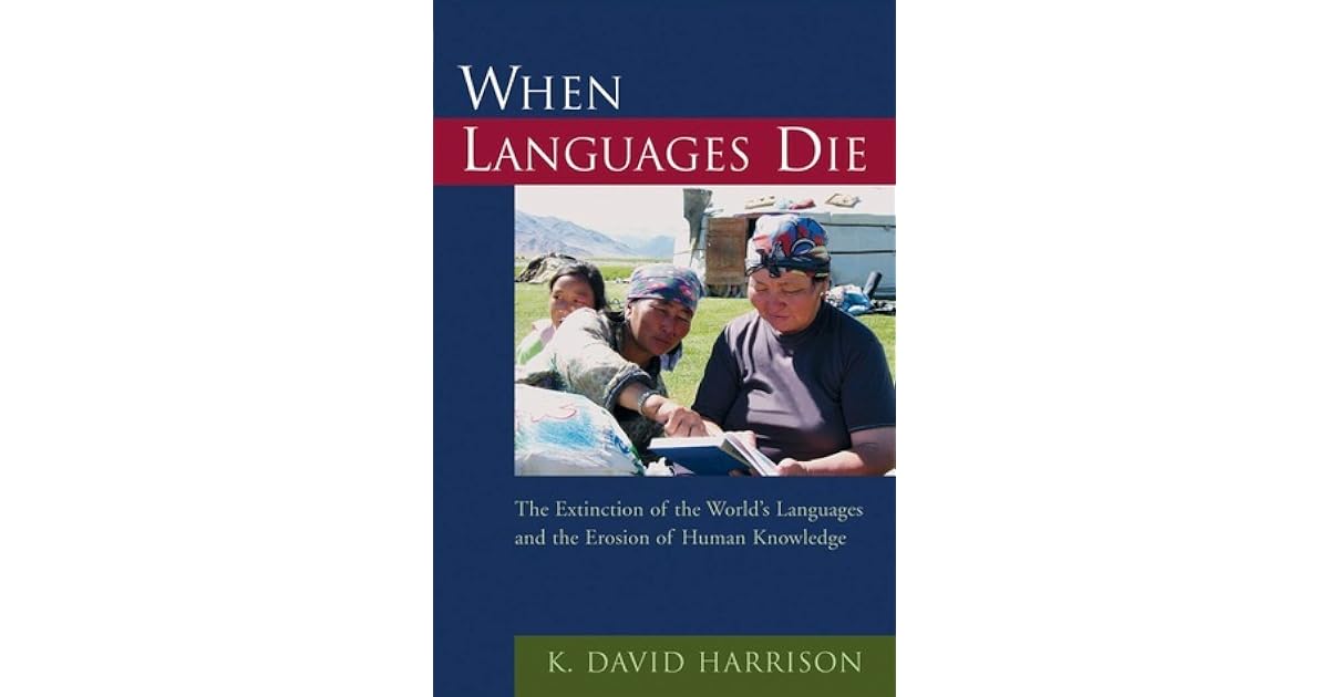 When Languages Die: The Extinction of the World's Languages and the ...