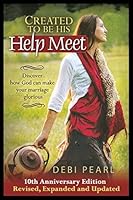 Created to be His Help Meet by Debi Pearl