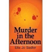 Murder In The Afternoon by Ella Jo Sadler